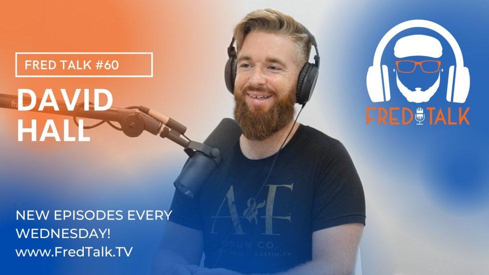 Dream It and Build It with David Hall | Fred Talk Podcast